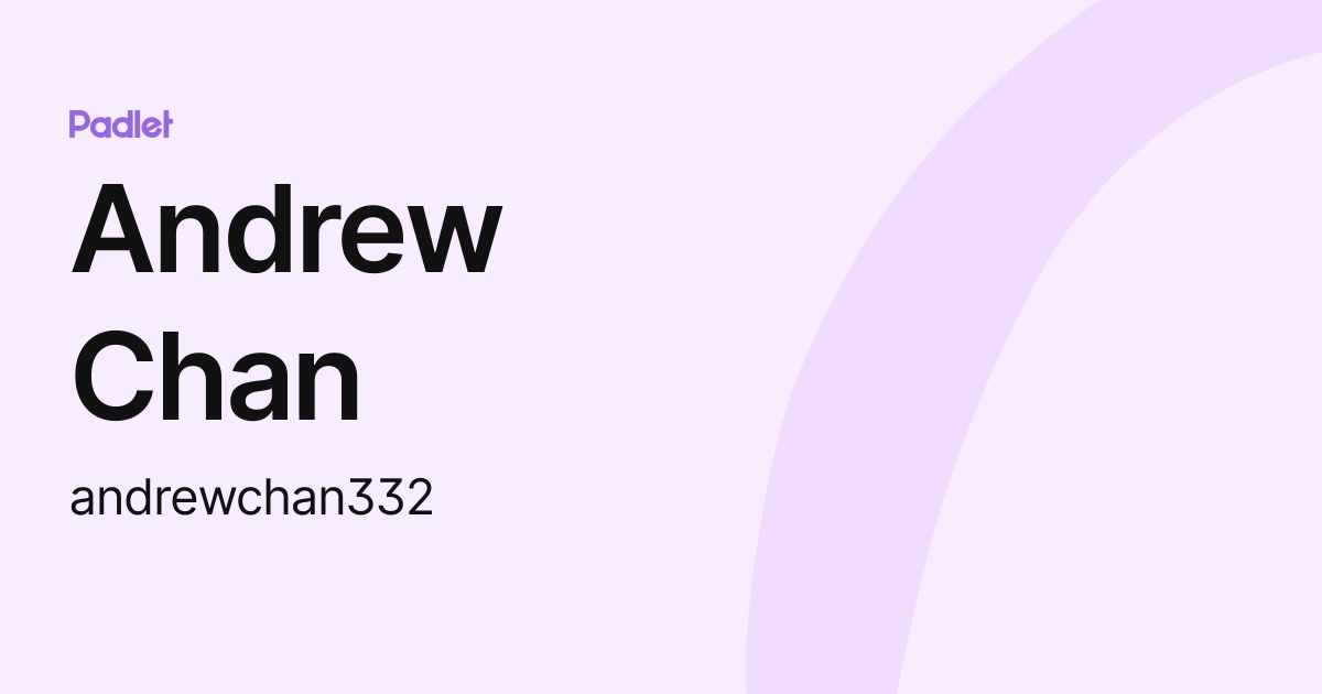 Andrew Chan (andrewchan332) profile | Padlet