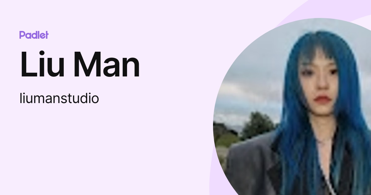 Liu Man (liumanstudio) profile | Padlet