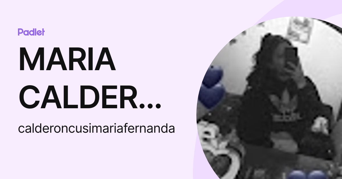 MARIA CALDERON (calderoncusimariafernanda) profile | Padlet