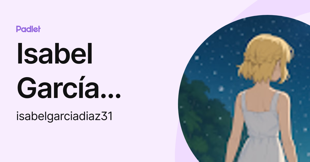 Isabel García Díaz (isabelgarciadiaz31) profile | Padlet