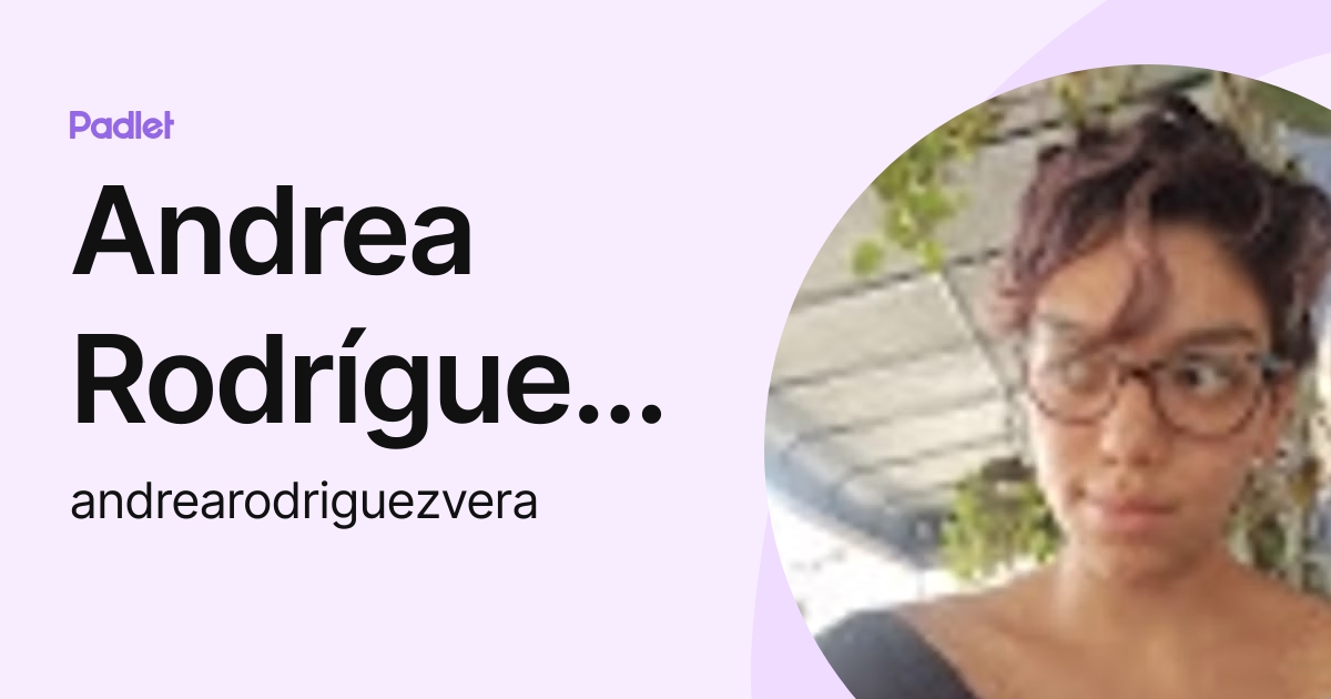 Andrea Rodríguez Vera (andrearodriguezvera) profile | Padlet