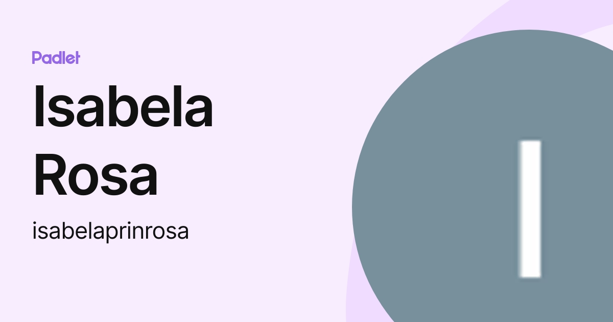 Isabela Rosa (isabelaprinrosa) profile | Padlet