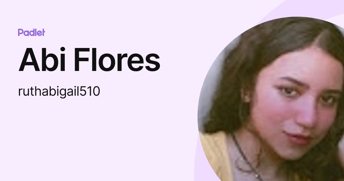 Abi Flores (ruthabigail510) profile | Padlet