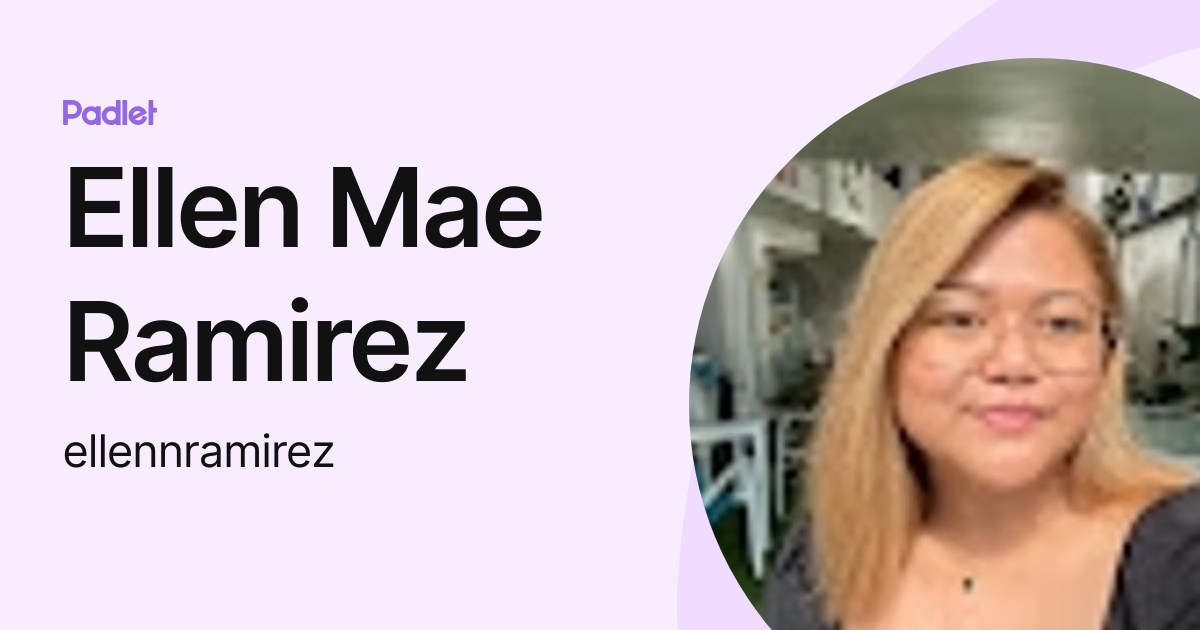 Ellen Mae Ramirez (ellennramirez) profile | Padlet