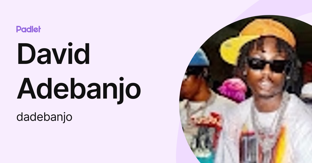 David Adebanjo (dadebanjo) profile | Padlet