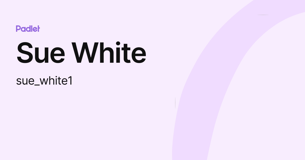 Sue White (sue_white1) profile | Padlet