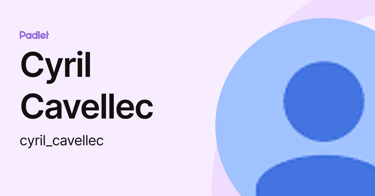 Cyril Cavellec (cyril_cavellec) profile | Padlet