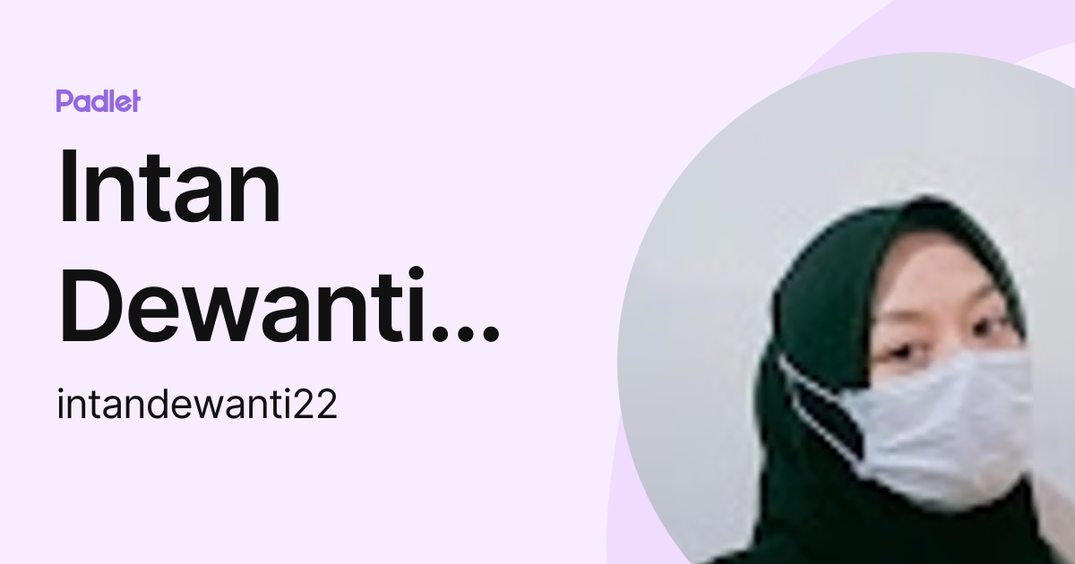 Intan Dewanti Puspitaningrum (intandewanti22) profile | Padlet