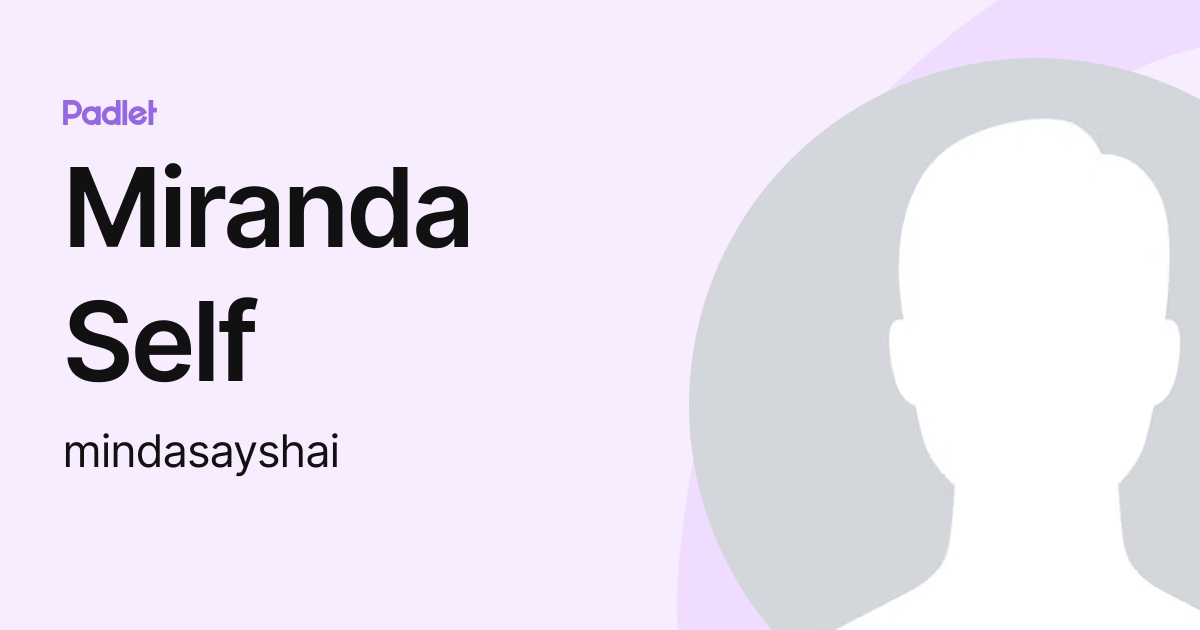 Miranda Self (mindasayshai) profile | Padlet