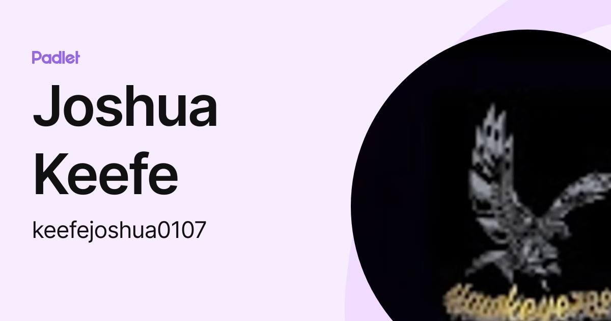 Joshua Keefe (keefejoshua0107) profile | Padlet
