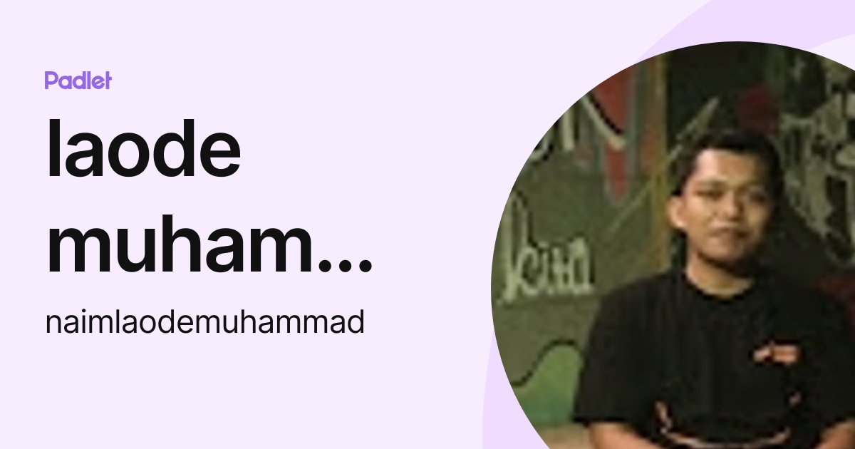 laode muhammad naim (naimlaodemuhammad) profile | Padlet