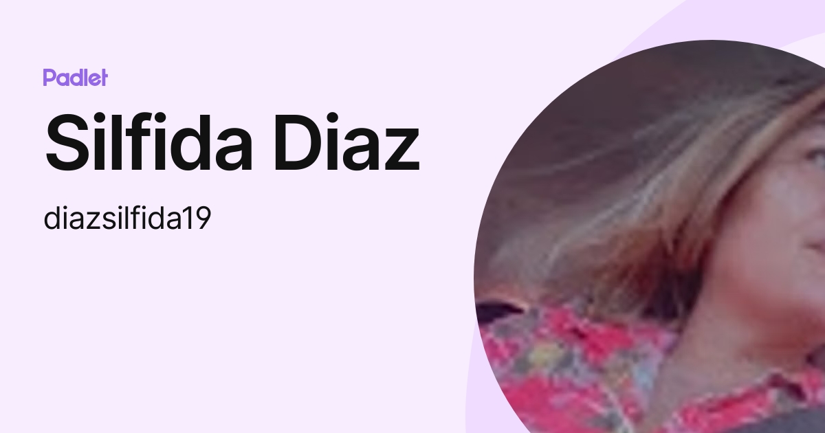 Silfida Diaz (diazsilfida19) profile | Padlet