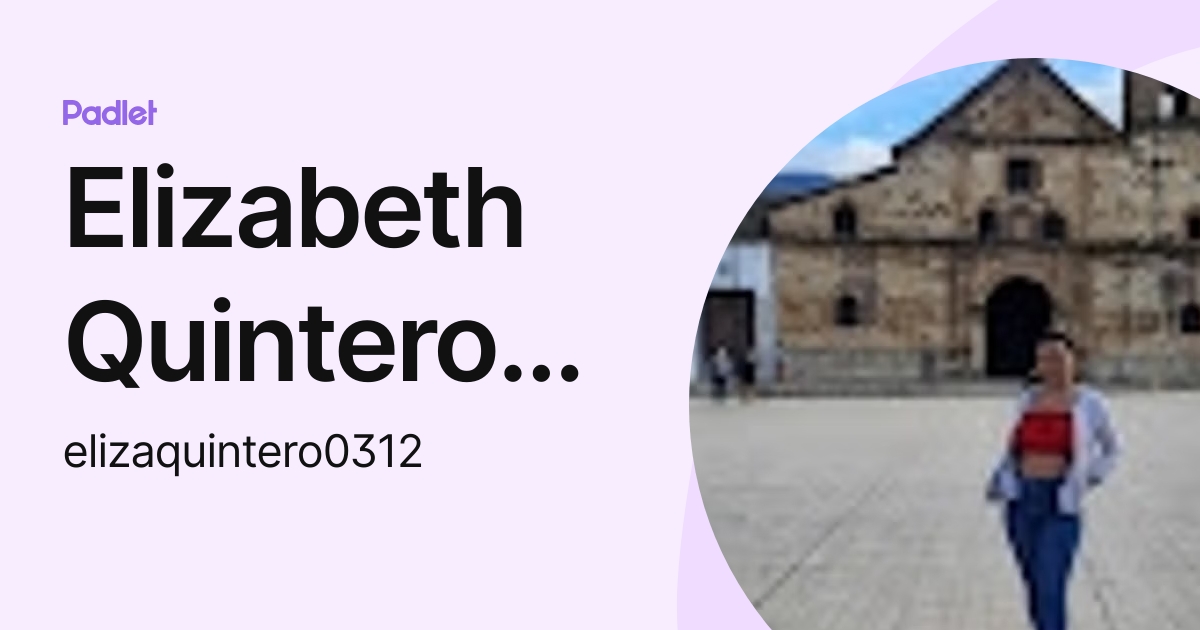 Elizabeth Quintero Ramirez (elizaquintero0312) profile | Padlet