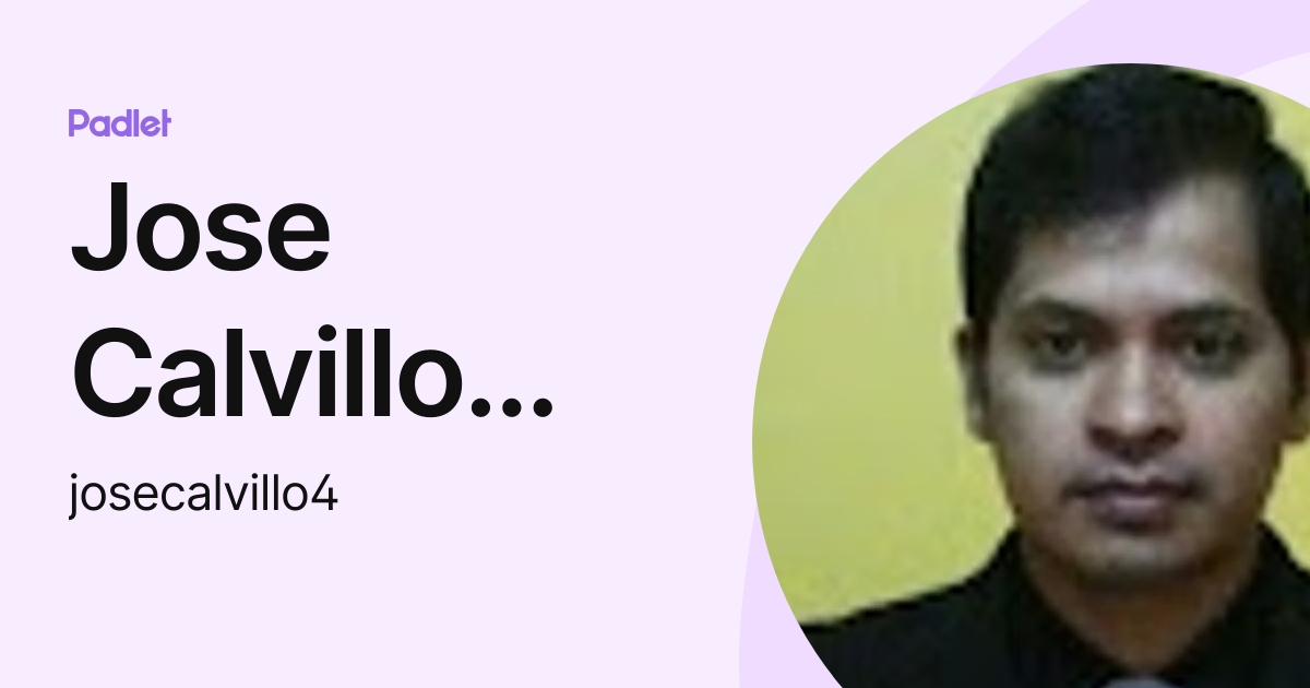 Jose Calvillo Calvillo (josecalvillo4) profile | Padlet