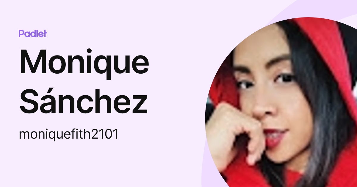 Monique Sánchez (moniquefith2101) profile | Padlet