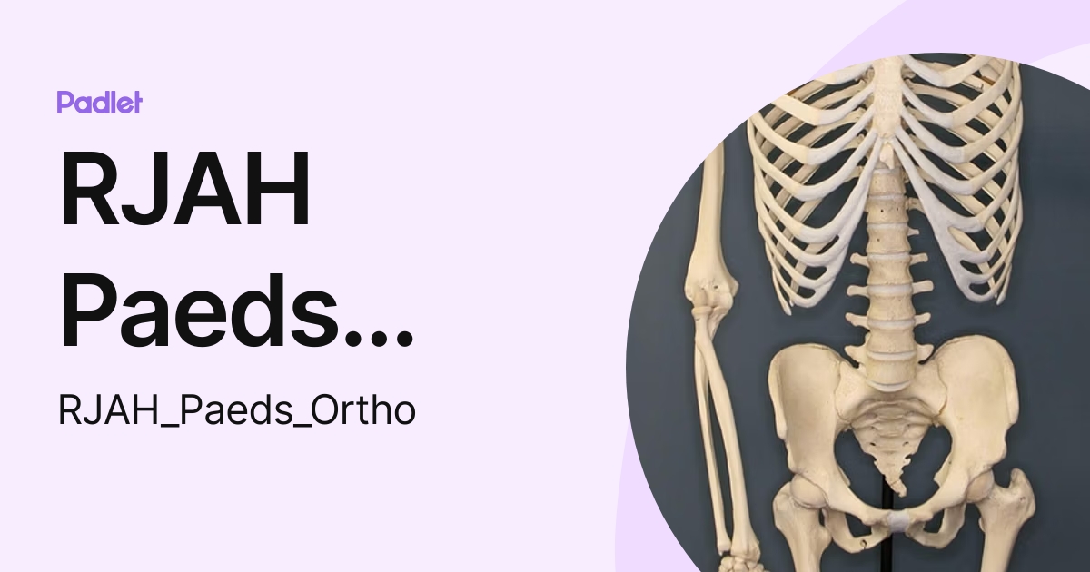 RJAH Paeds Ortho (RJAH_Paeds_Ortho) profile | Padlet