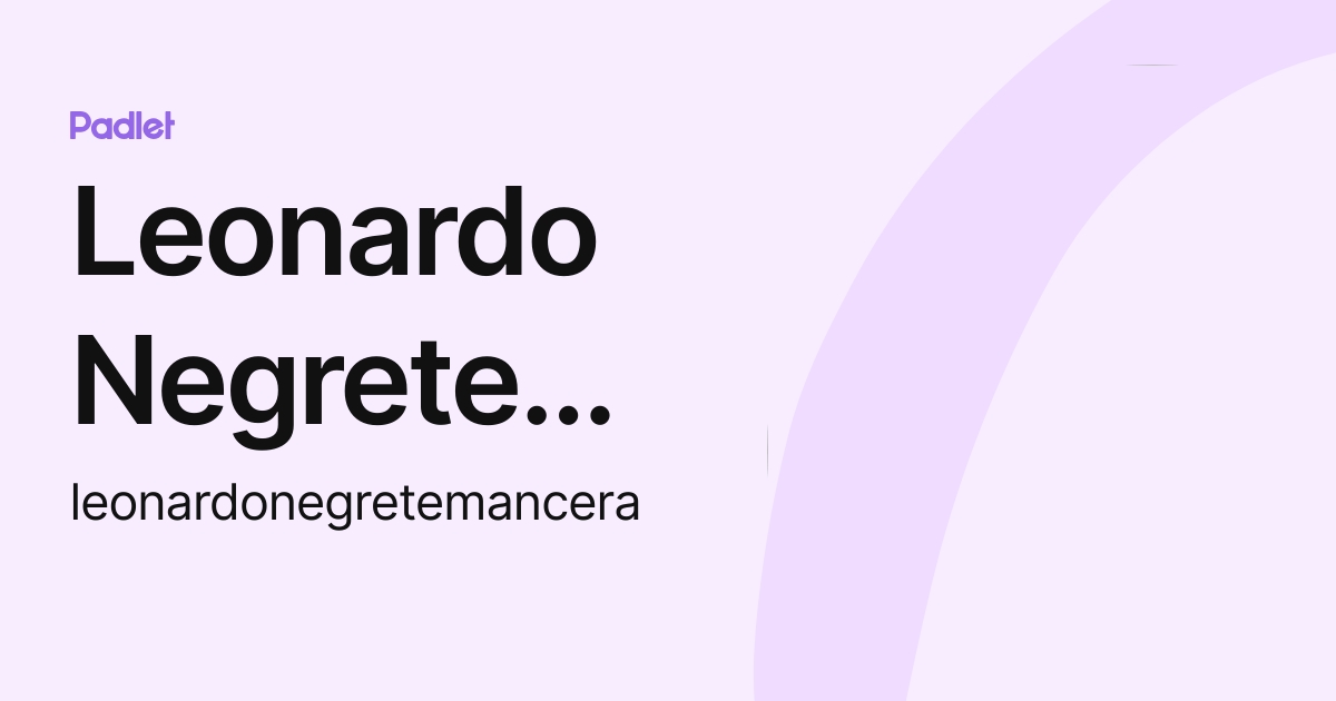 Leonardo Negrete Mancera (leonardonegretemancera) profile | Padlet