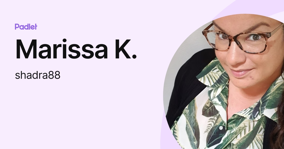 Marissa K. (shadra88) profile | Padlet