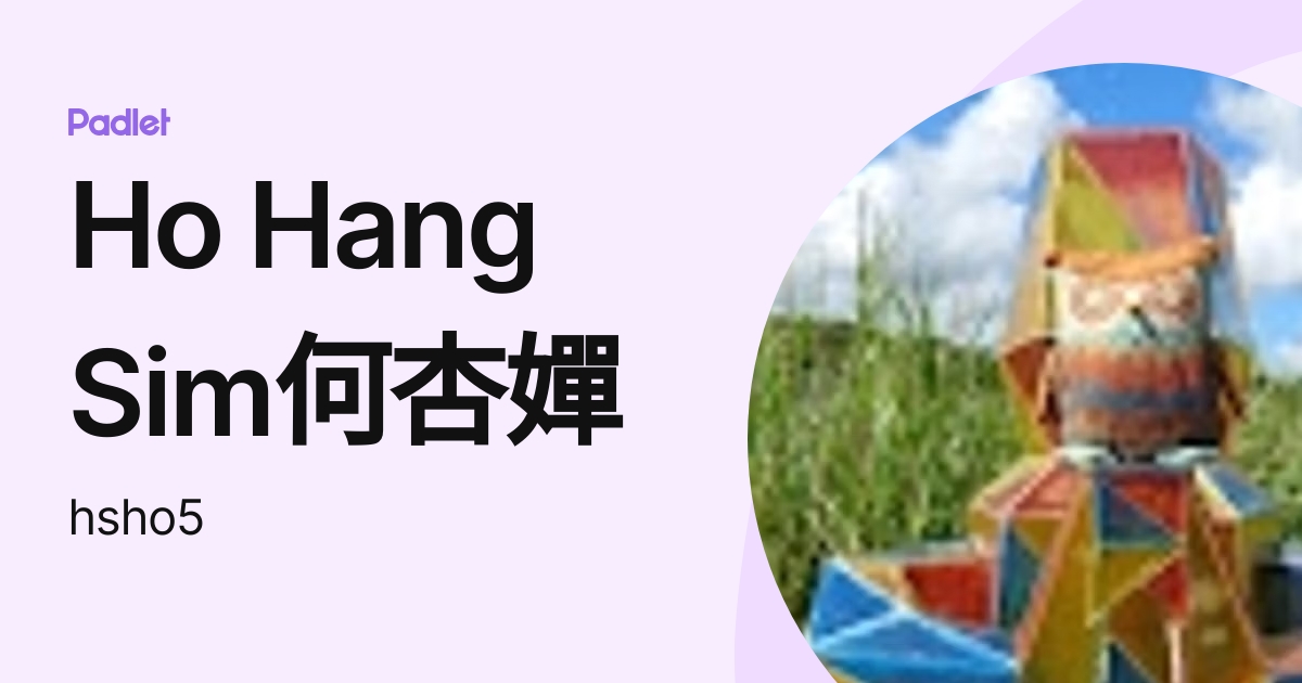 Ho Hang Sim何杏嬋 (hsho_hgps) profile | Padlet