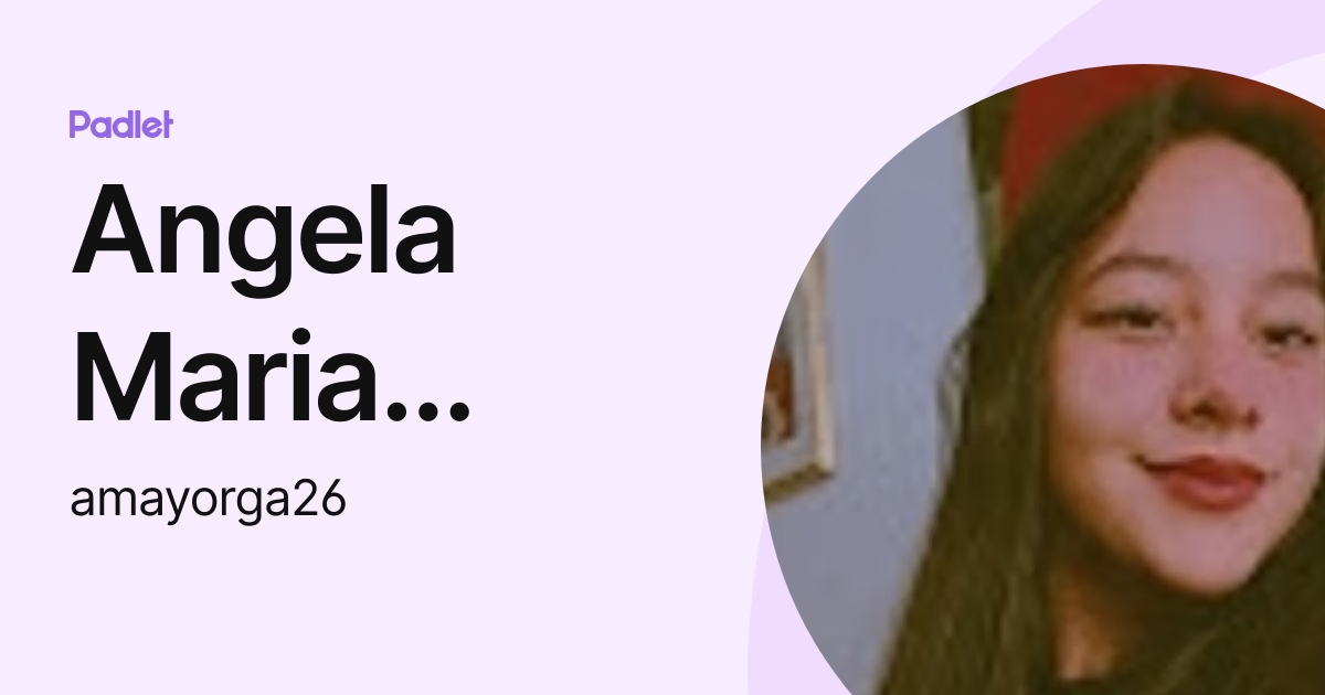 Angela Maria Mayorga Sanchez (amayorga26) profile | Padlet