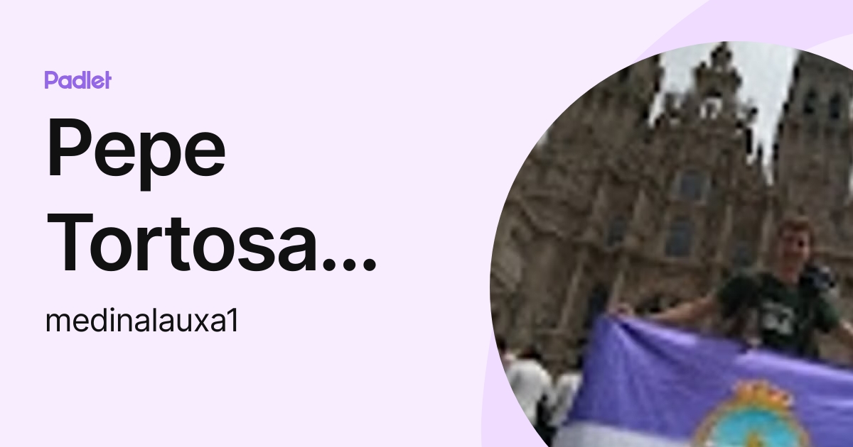 Pepe Tortosa Rosúa (medinalauxa1) profile | Padlet
