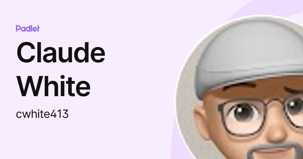 Claude White (cwhite413) profile | Padlet