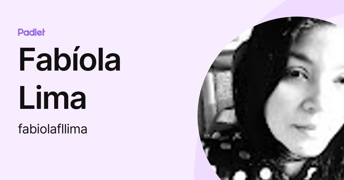 Fabíola Lima (fabiolafllima) profile | Padlet