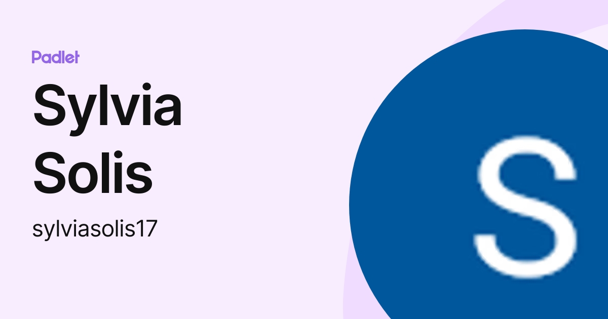 Sylvia Solis (sylviasolis17) profile | Padlet