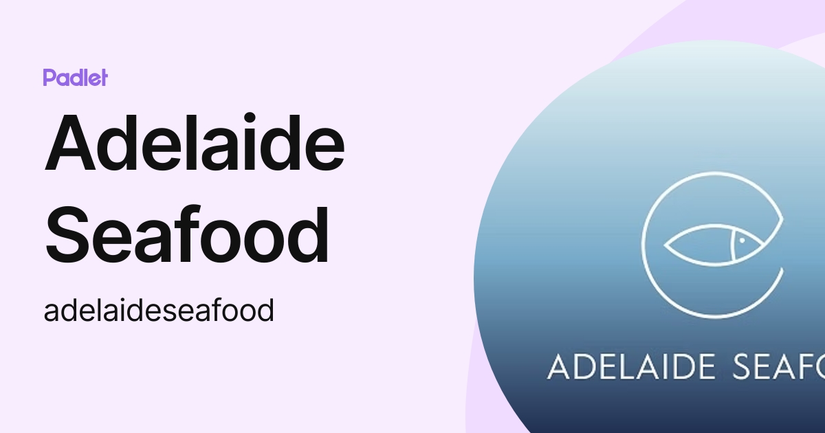 Adelaide Seafood (adelaideseafood) profile | Padlet