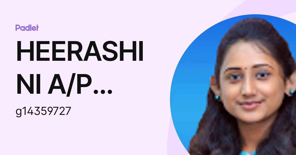 HEERASHINI A/P SUBRAMANIAM KPM-Guru (g14359727) profile | Padlet