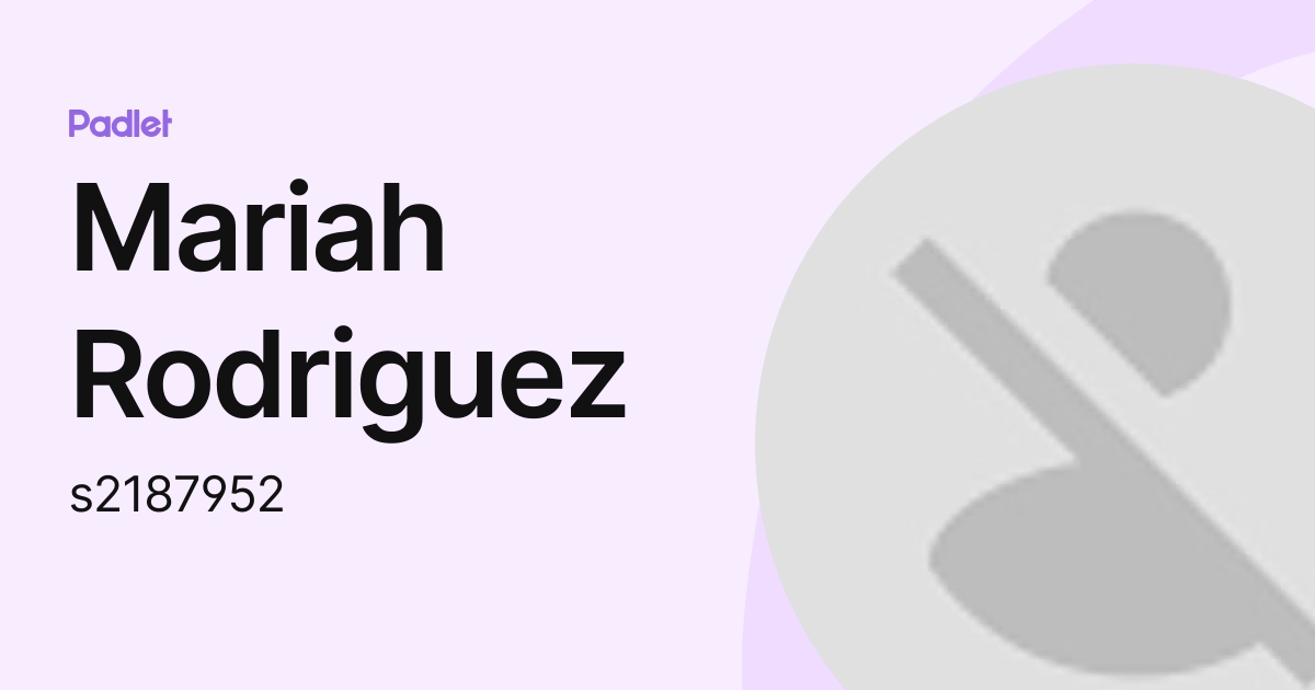 Mariah Rodriguez (s2187952) profile | Padlet