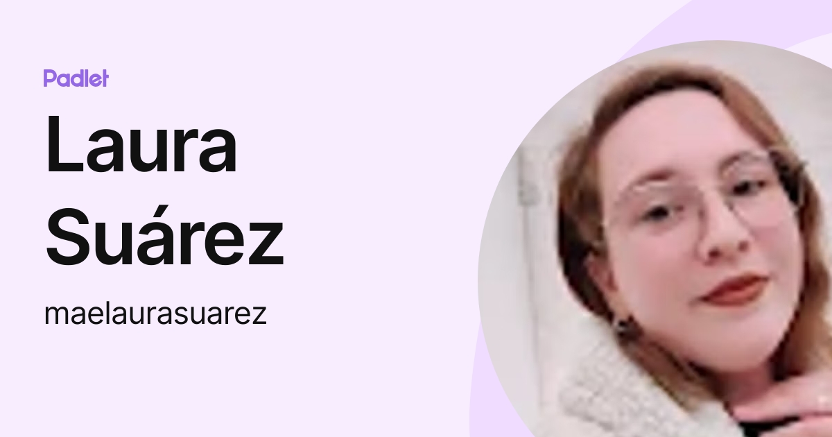 Laura Suárez (maelaurasuarez) profile | Padlet