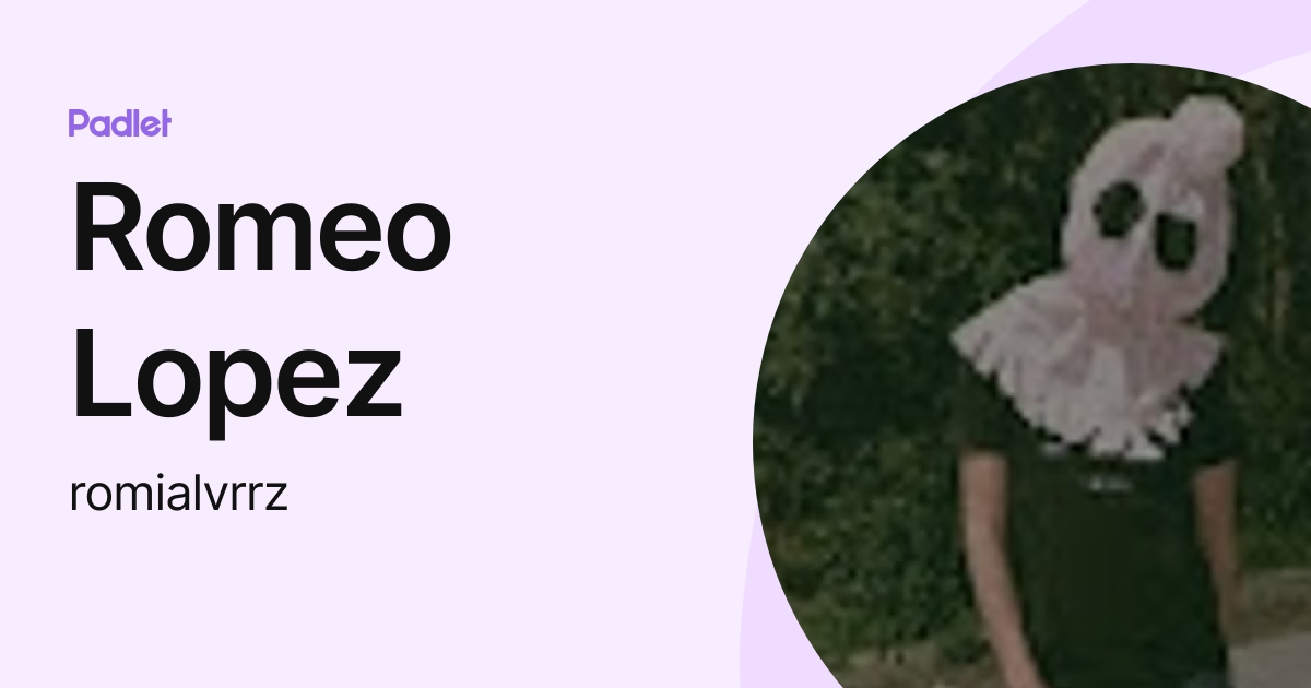 Romeo Lopez (romialvrrz) profile | Padlet