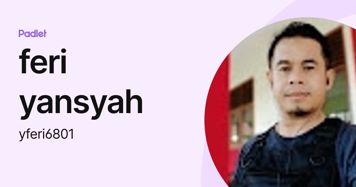 feri yansyah (yferi6801) profile | Padlet
