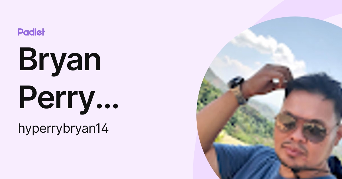 Bryan Perry Raymundo (hyperrybryan14) profile | Padlet