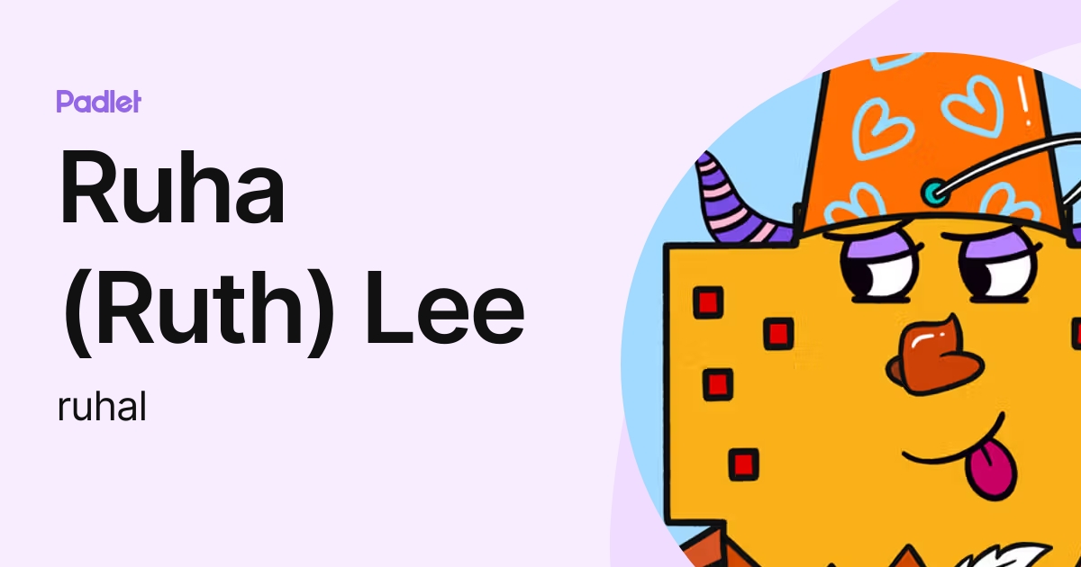 Ruha (Ruth) Lee (ruhal) profile | Padlet