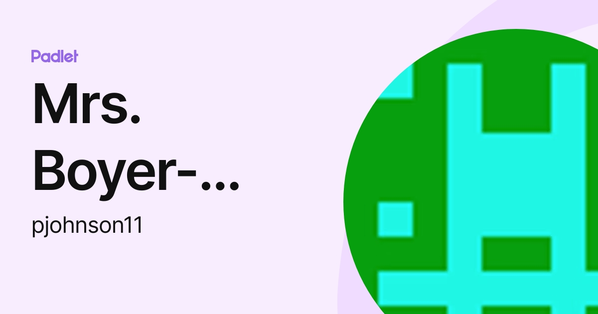 Mrs. Boyer-Johnson (pjohnson11) profile | Padlet