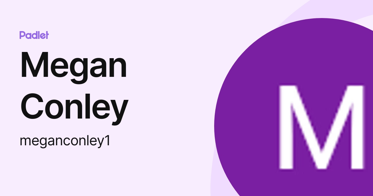 Megan Conley (meganconley1) profile | Padlet