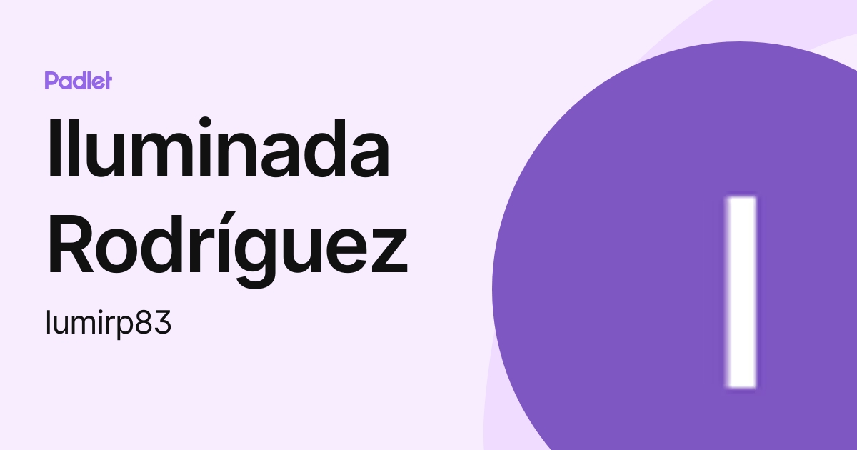 Iluminada Rodríguez (lumirp83) profile | Padlet