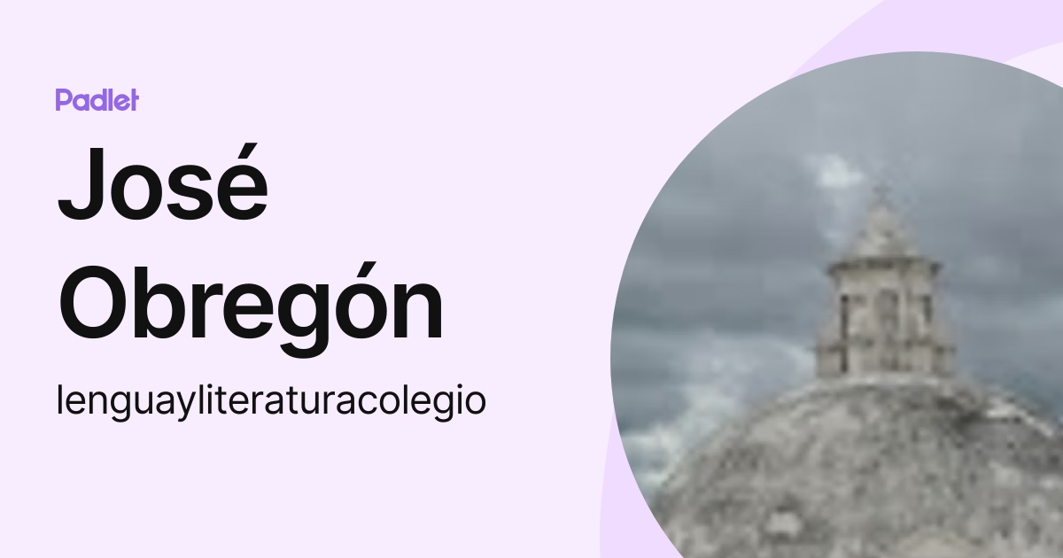 José Obregón (lenguayliteraturacolegio) profile | Padlet
