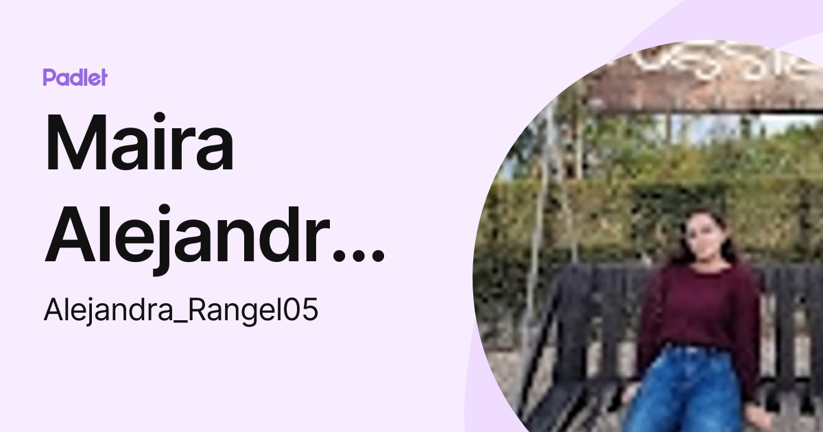 Maira Alejandra Rangel Murillo (Alejandra_Rangel05) profile | Padlet