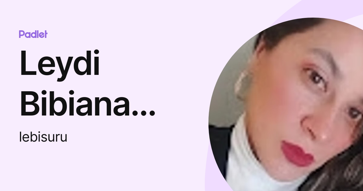 Leydi Bibiana Suarez Ruiz (lebisuru) profile | Padlet