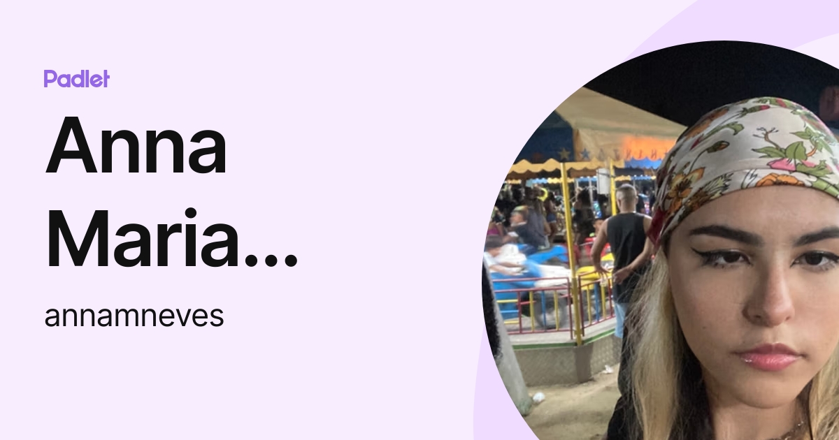 Anna Maria Machado Neves (annamneves) profile | Padlet