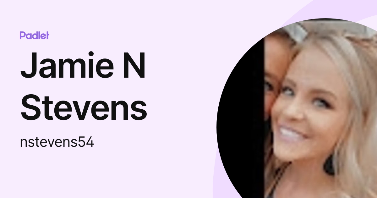 Jamie N Stevens (nstevens54) profile | Padlet