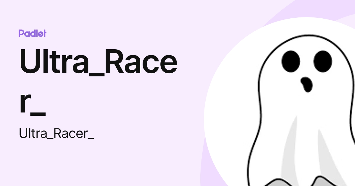 Ultra_Racer_ (Ultra_Racer_) profile | Padlet