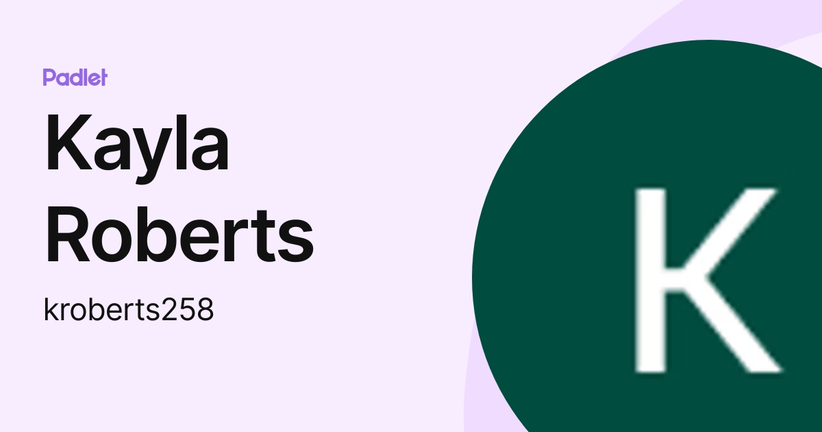 Kayla Roberts (kroberts258) profile | Padlet