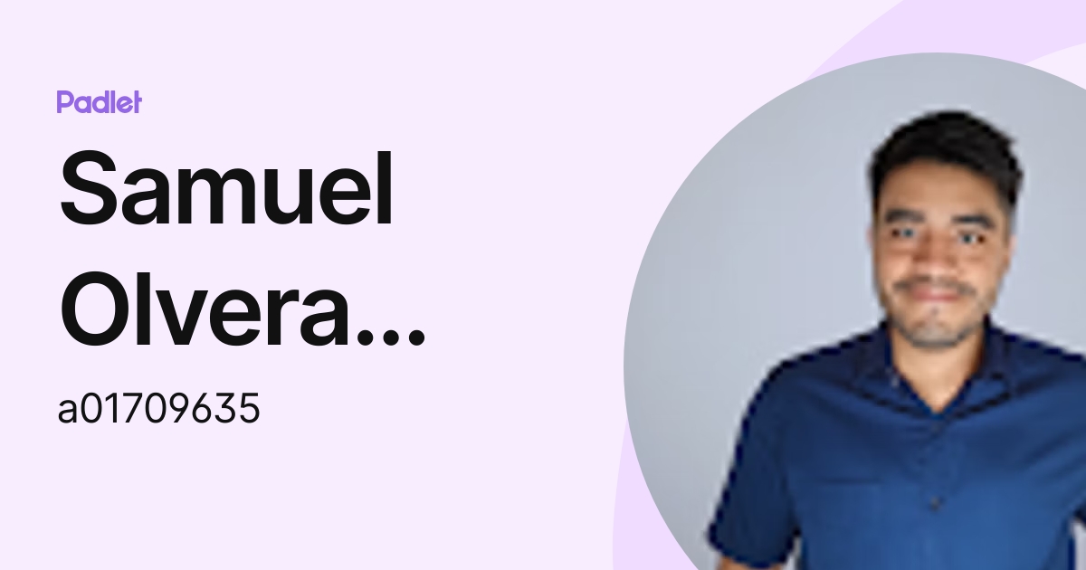 Samuel Olvera Rosales (a01709635) profile | Padlet