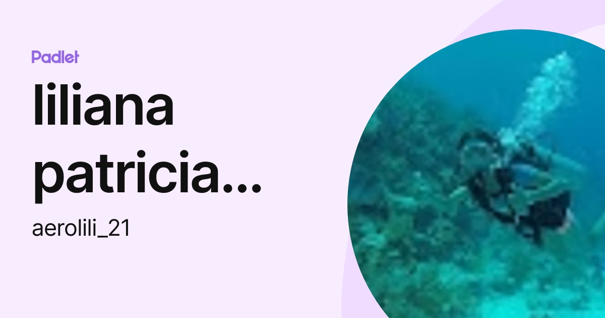 liliana patricia gutierrez tinoco (aerolili_21) profile | Padlet
