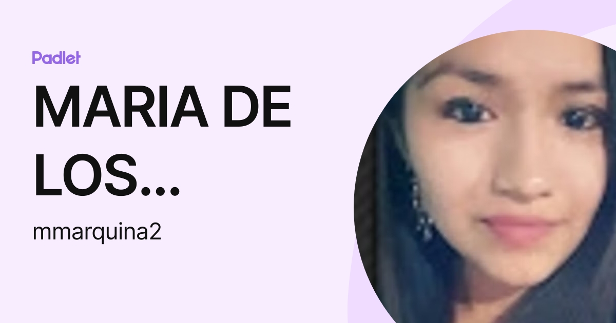 MARIA DE LOS ANGELES JAZMIN MARQUINA GONZALES (mmarquina2) profile | Padlet