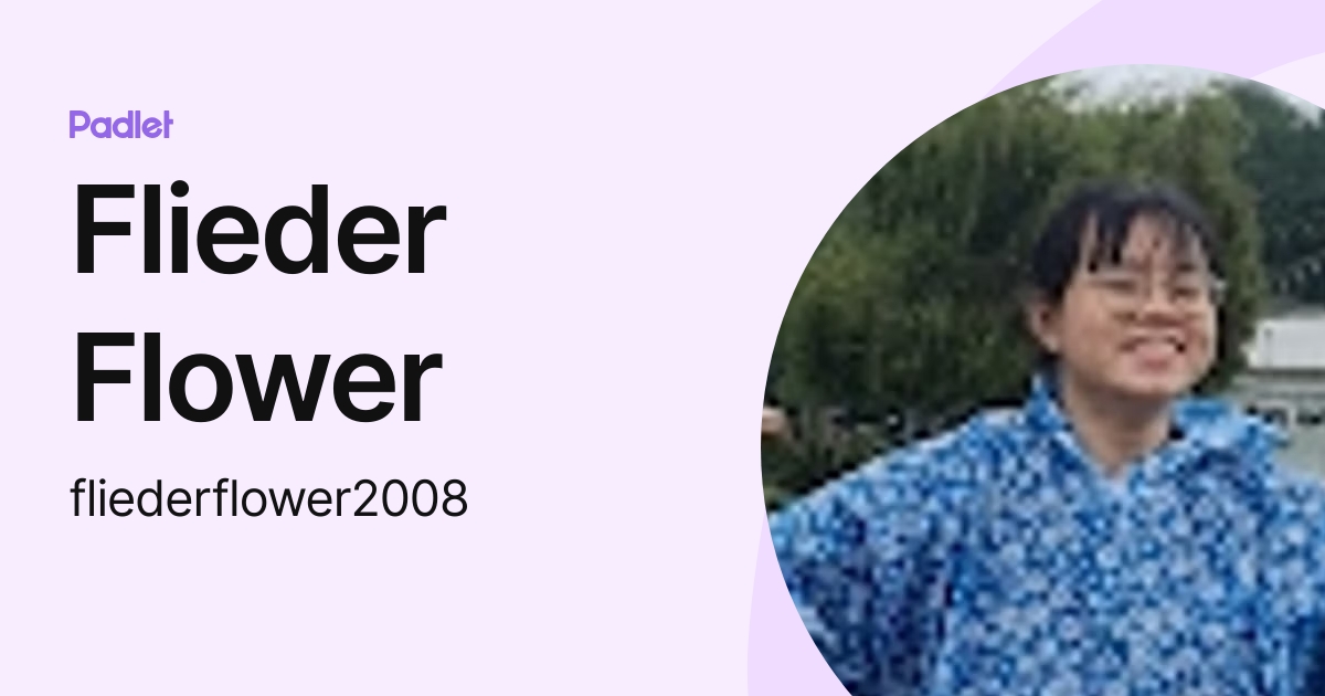 Flieder Flower (fliederflower2008) profile | Padlet